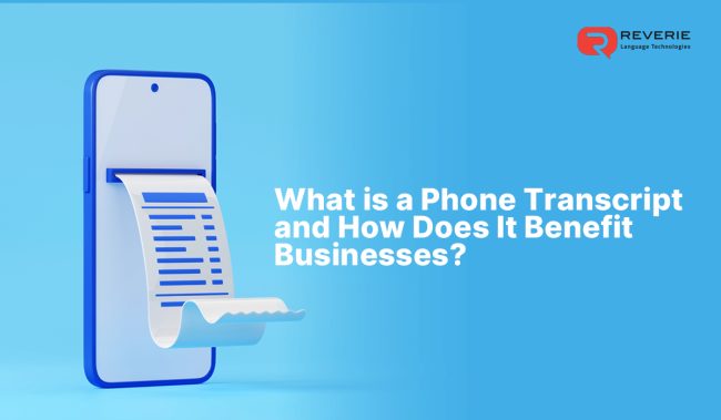 What is a Phone Transcript and How Does It Benefit Businesses? - Reverie
