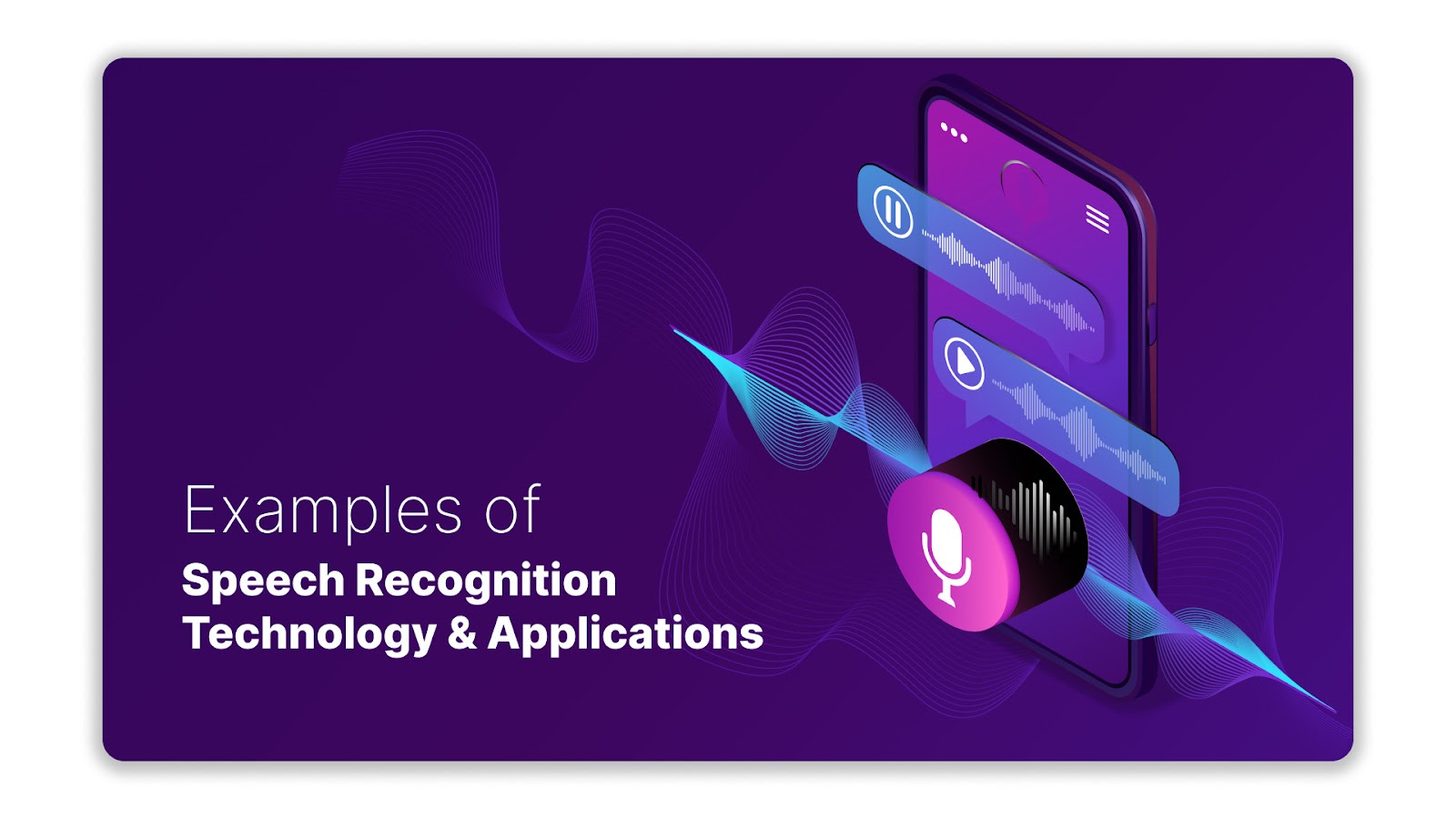 Examples of Speech Recognition Technology and Applications - Reverie