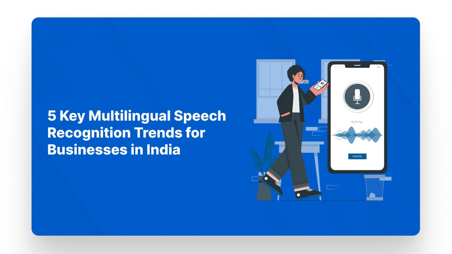 5 Key Multilingual Speech Recognition Trends for Businesses in India ...